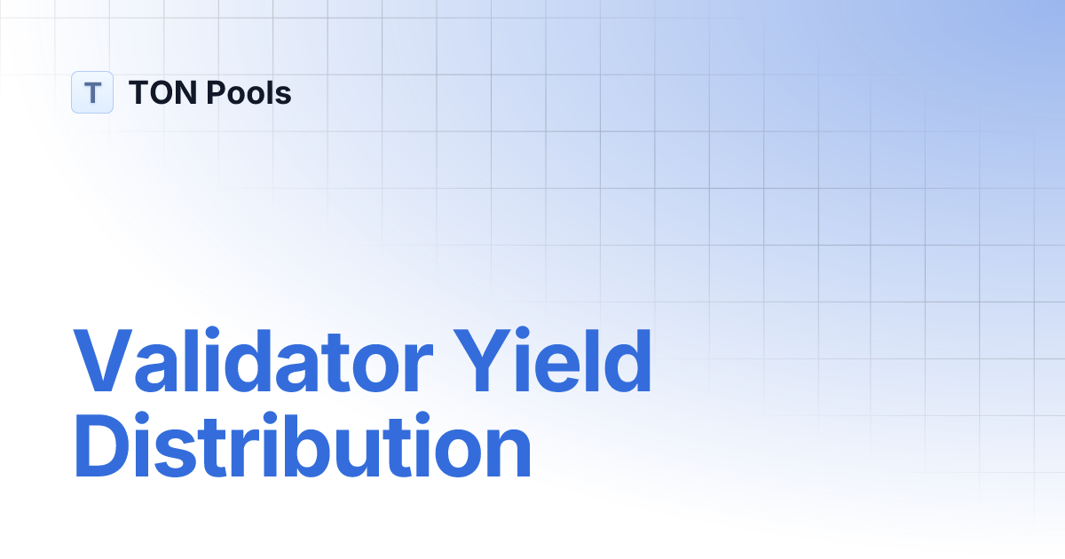 Validator Yield Distribution | TON Pools